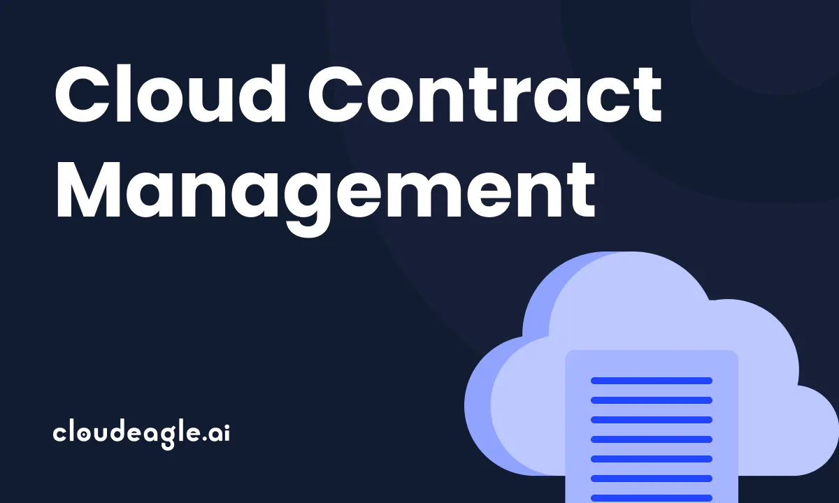 What is Cloud Contract Management & Why You Shouldn't Overlook It | CloudEagle